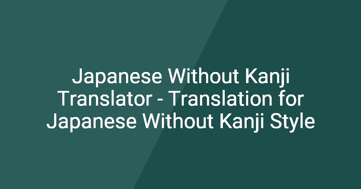 Japanese Without Kanji Translator - Translation for Japanese Without ...