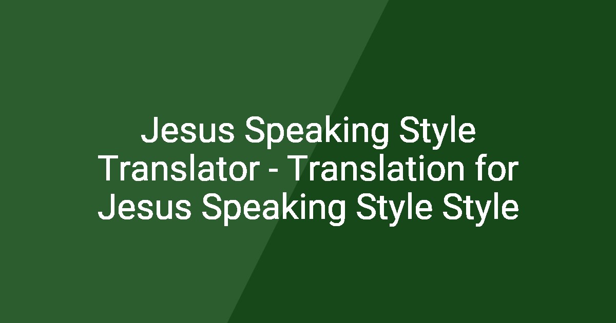 Jesus Speaking Style Translator - Translation for Jesus Speaking Style ...