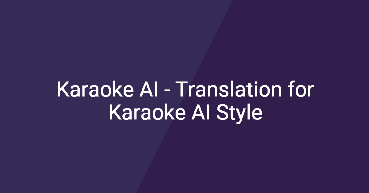 Karaoke AI - Translation for Karaoke AI Style