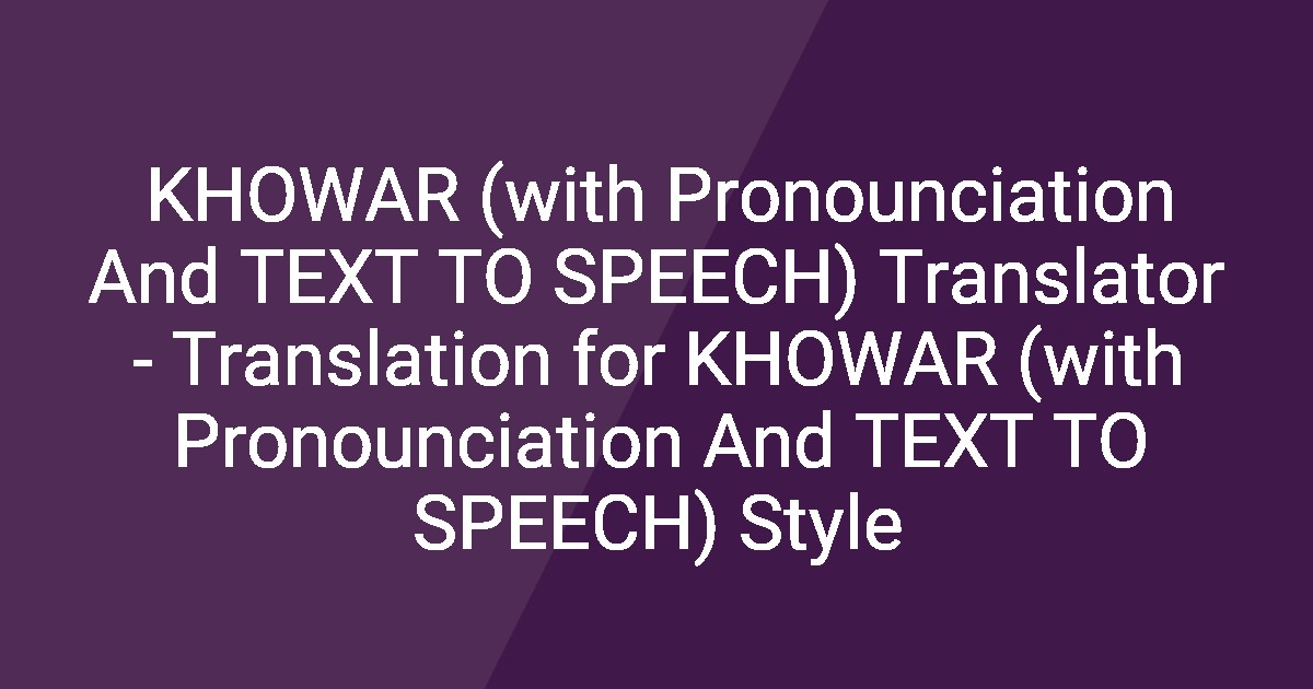 KHOWAR (with Pronounciation And TEXT TO SPEECH) Translator ...