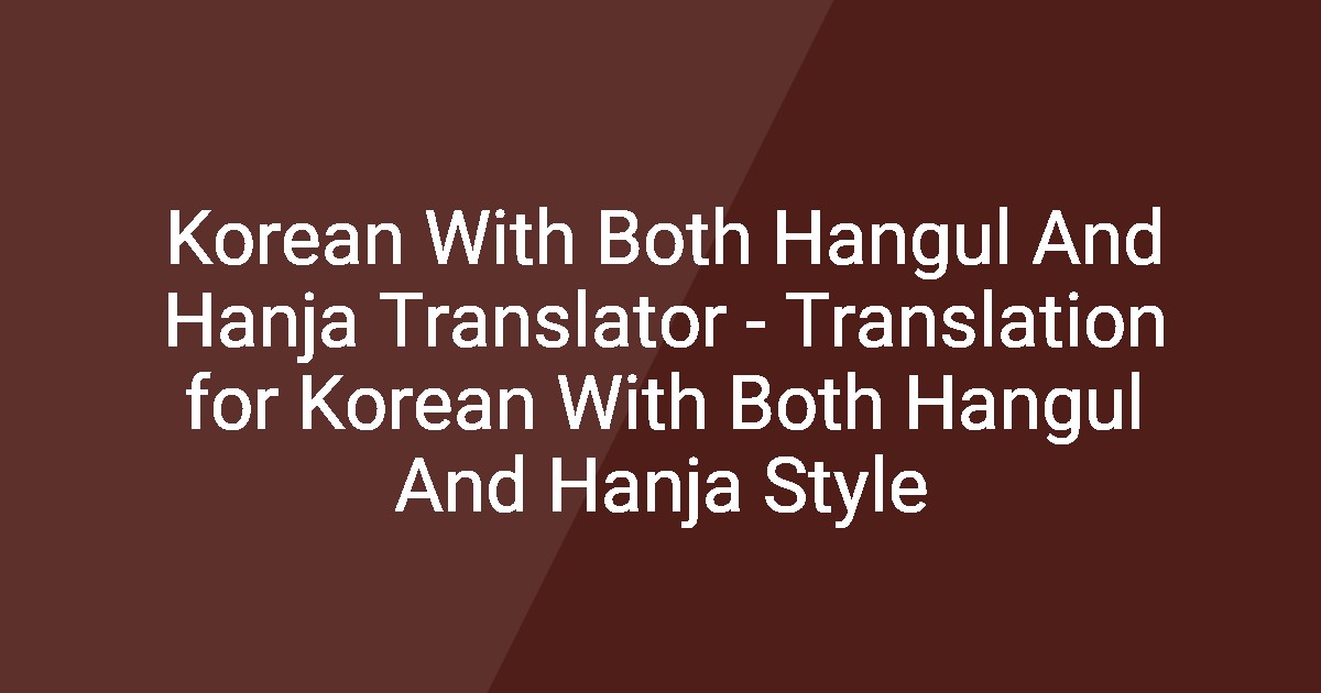 Korean With Both Hangul And Hanja Translator - Translation for Korean ...