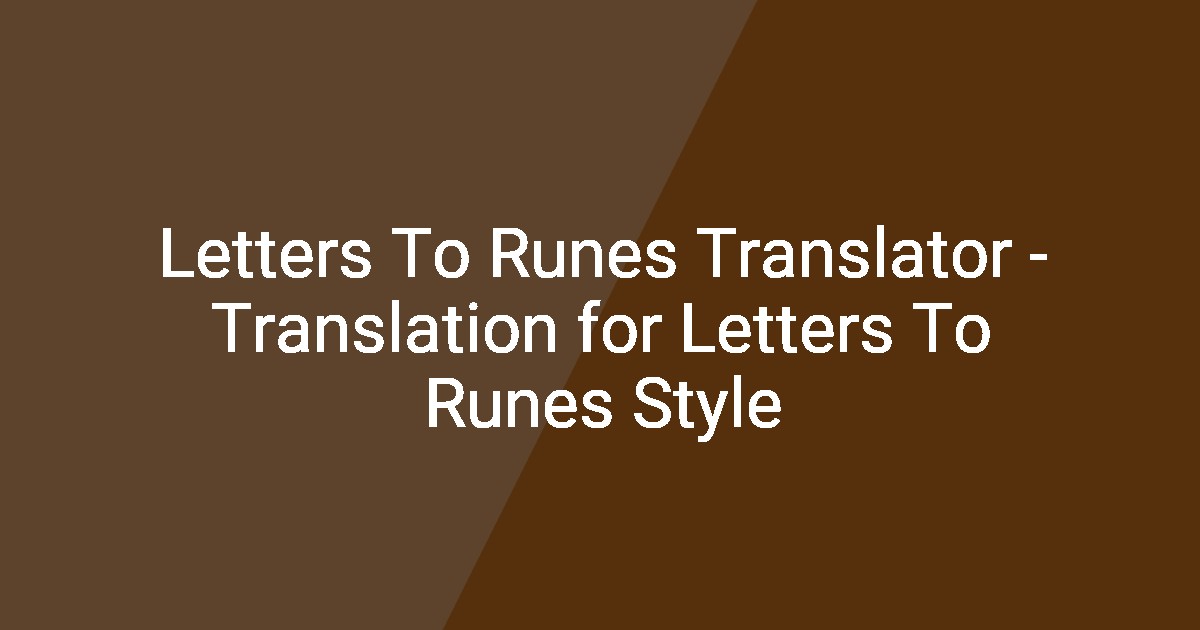 Letters To Runes Translator - Translation for Letters To Runes Style