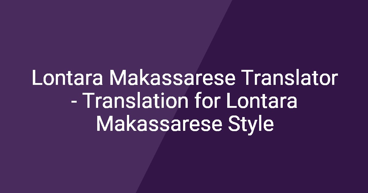Lontara Makassarese Translator - Translation for Lontara Makassarese Style