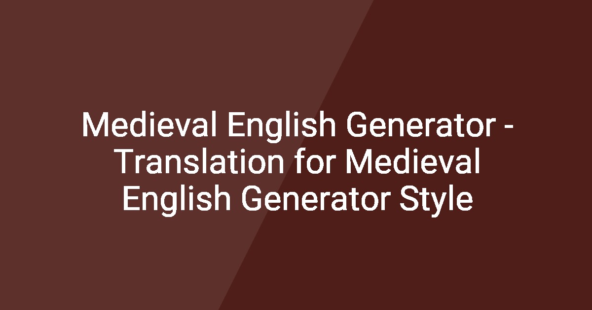 Medieval English Generator - Translation for Medieval English Generator ...