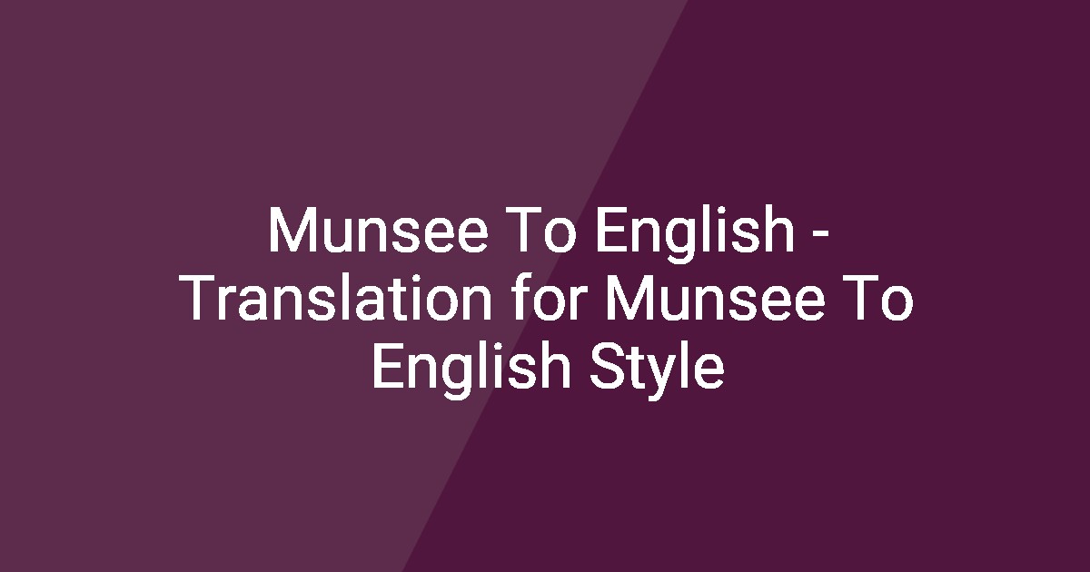 Munsee To English - Translation for Munsee To English Style