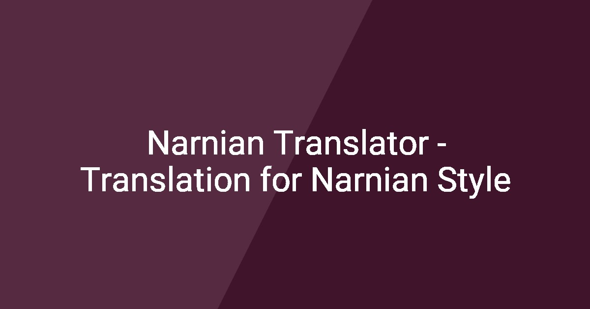 Narnian Translator - Translation for Narnian Style