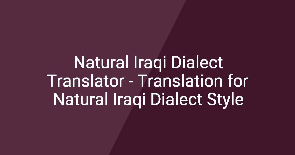 Natural Iraqi Dialect Translator - Translation for Natural Iraqi ...