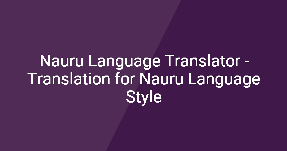 Nauru Language Translator - Translation for Nauru Language Style