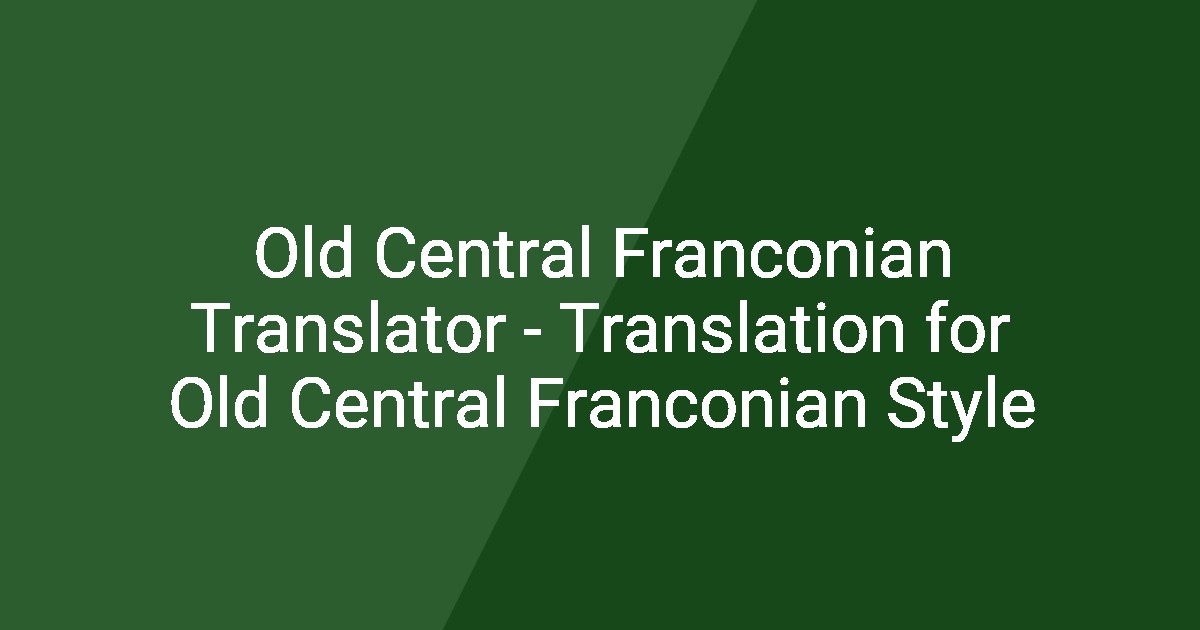 Old Central Franconian Translator - Translation for Old Central ...