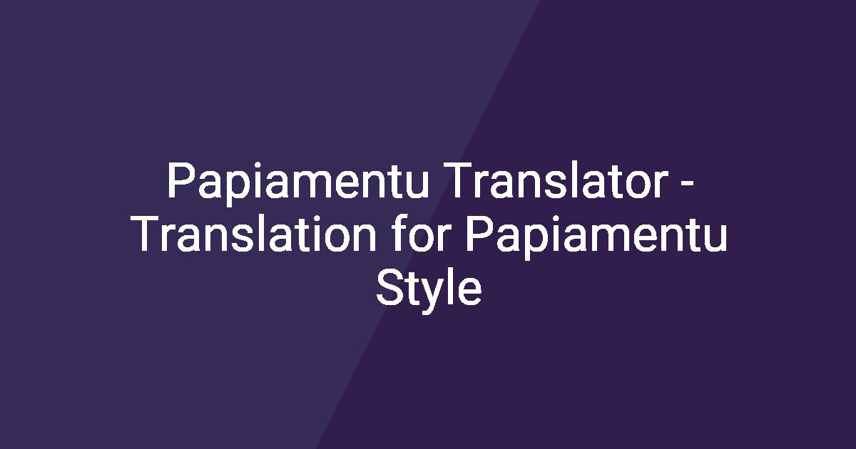 Papiamentu Translator - Translation for Papiamentu Style