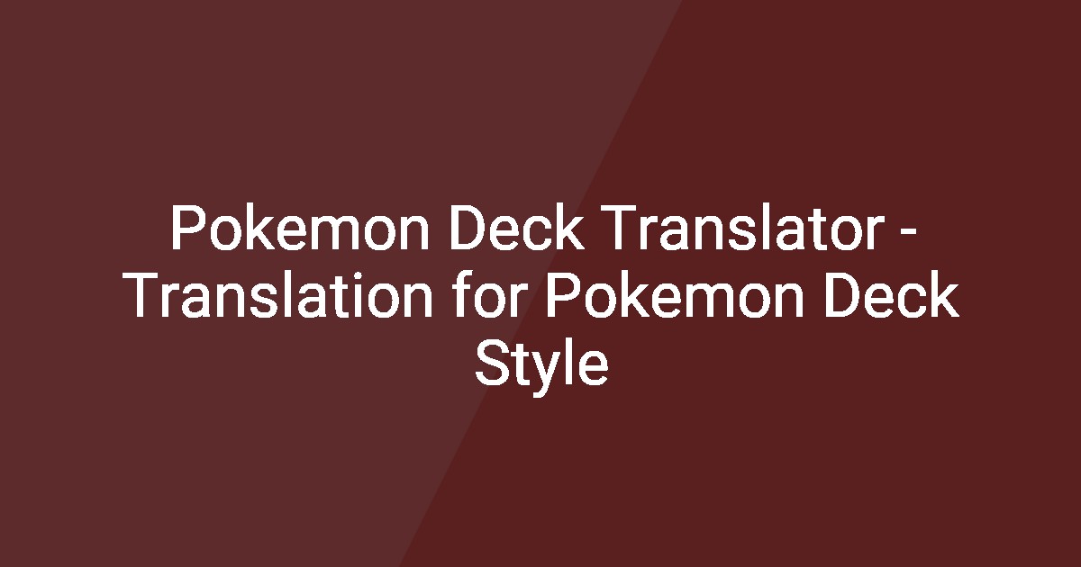 Pokemon Deck Translator - Translation for Pokemon Deck Style