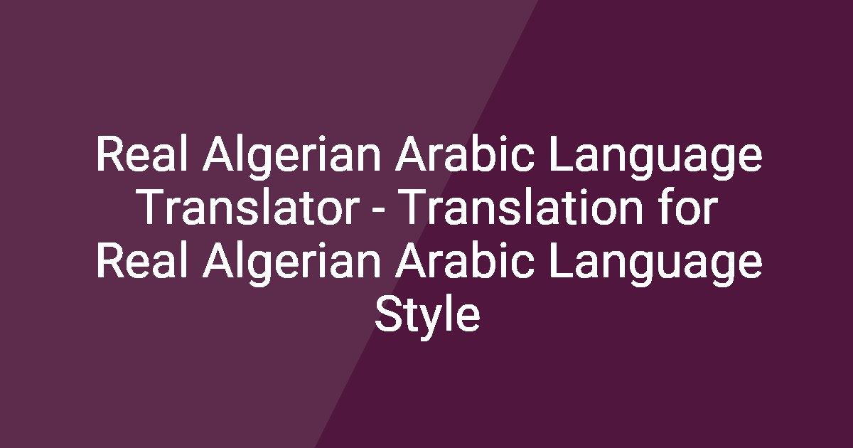 Real Algerian Arabic Language Translator - Translation for Real ...