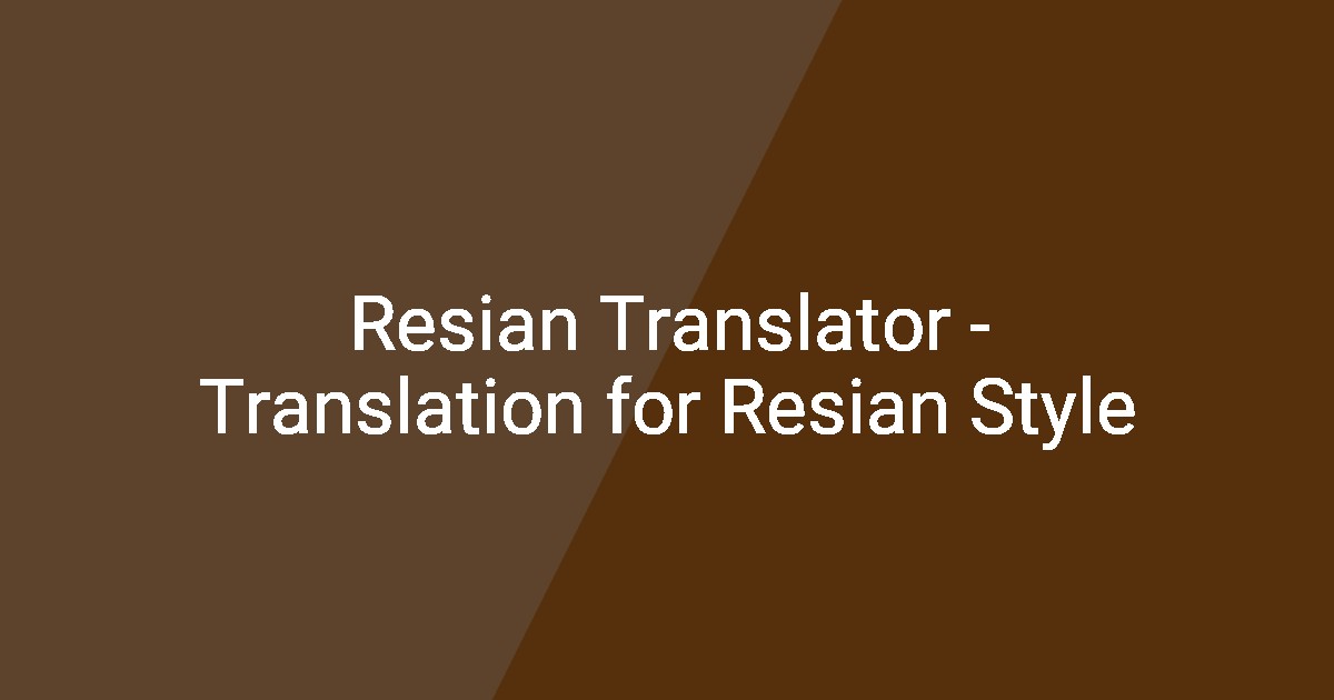 Resian Translator - Translation for Resian Style