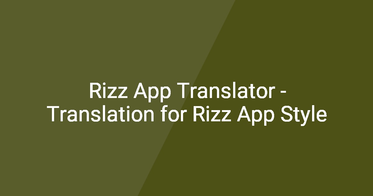 Rizz App Translator - Translation for Rizz App Style