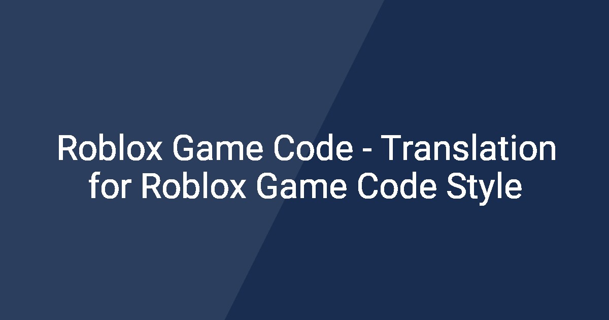 Roblox Game Code - Translation for Roblox Game Code Style