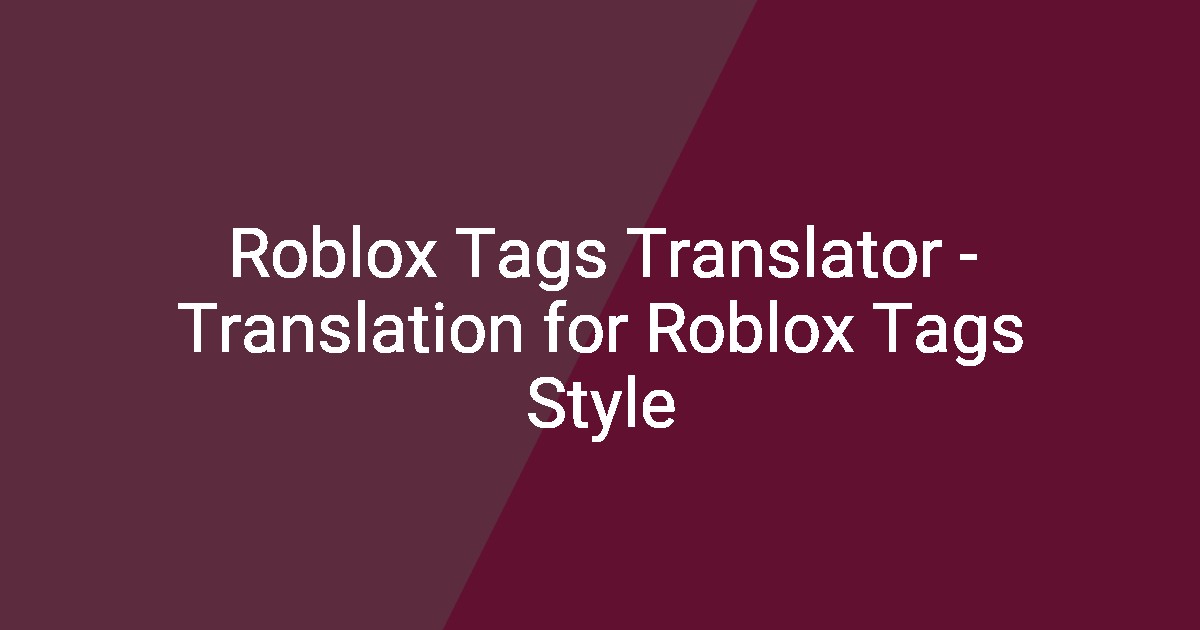 Roblox Tags Translator - Translation for Roblox Tags Style