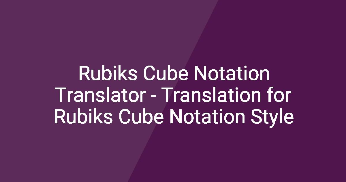 Rubiks Cube Notation Translator - Translation for Rubiks Cube Notation ...