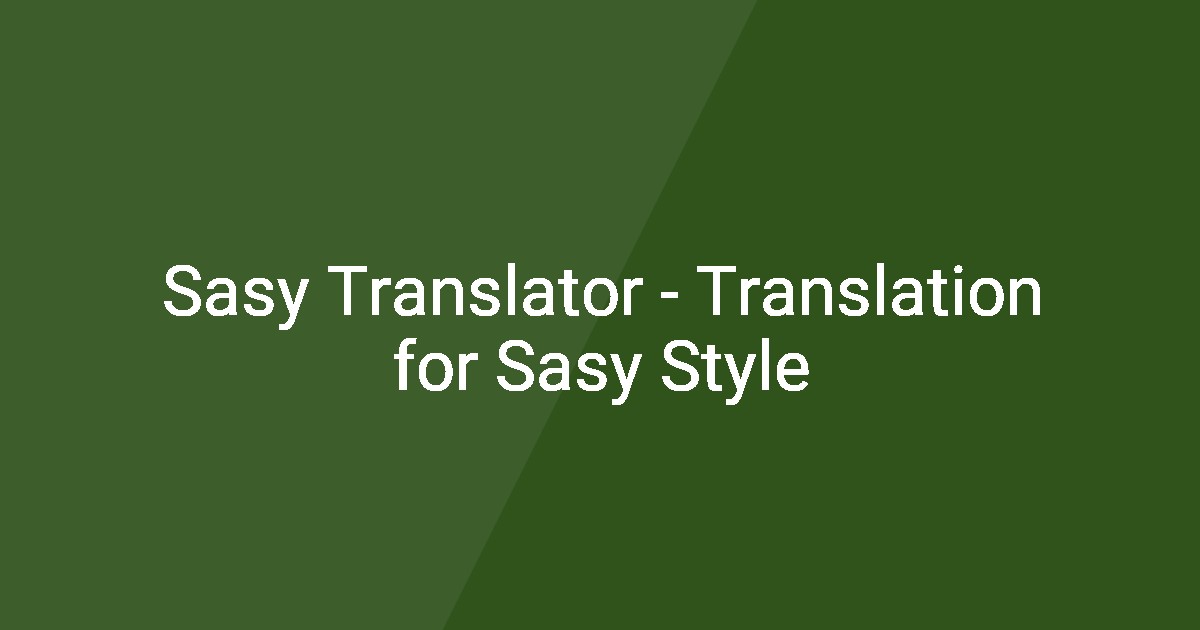 Sasy Translator - Translation for Sasy Style