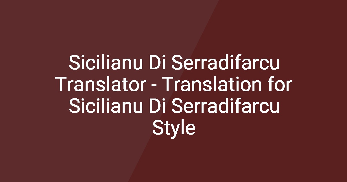 Sicilianu Di Serradifarcu Translator - Translation for Sicilianu Di ...