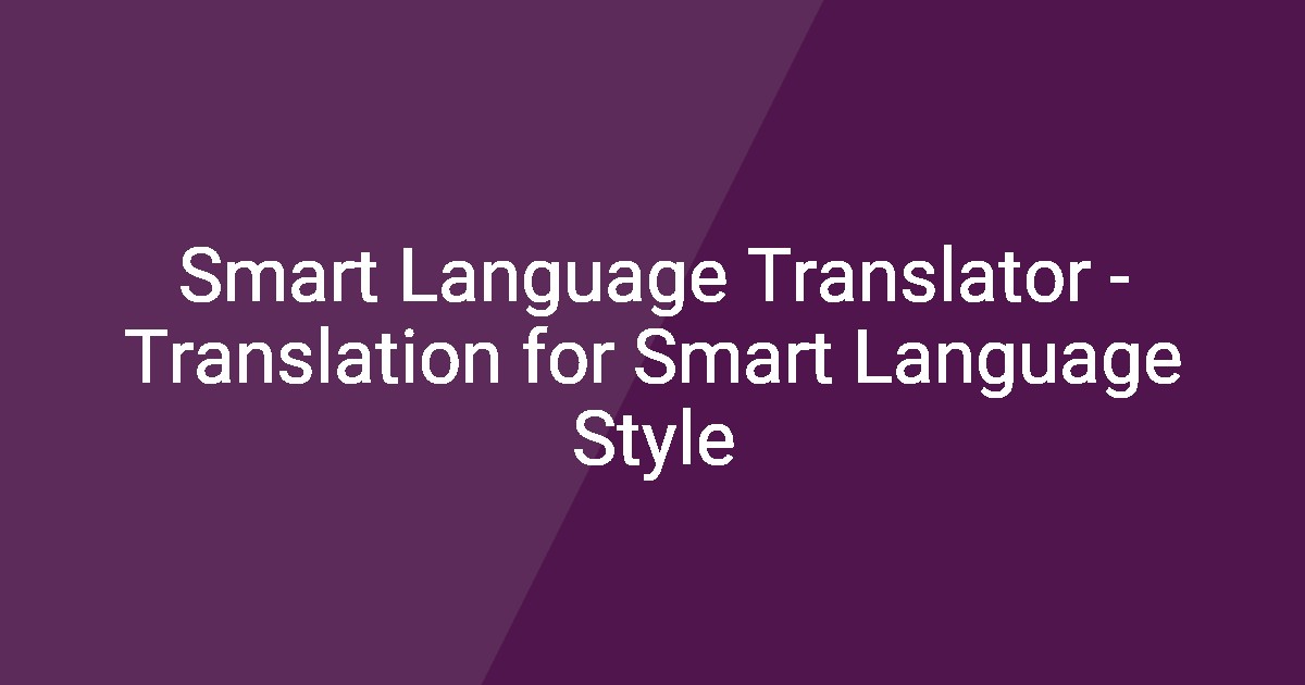 Smart Language Translator - Translation for Smart Language Style