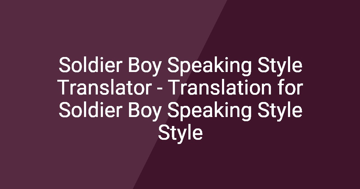 Soldier Boy Speaking Style Translator - Translation for Soldier Boy ...