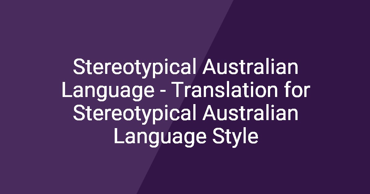Stereotypical Australian Language - Translation for Stereotypical ...