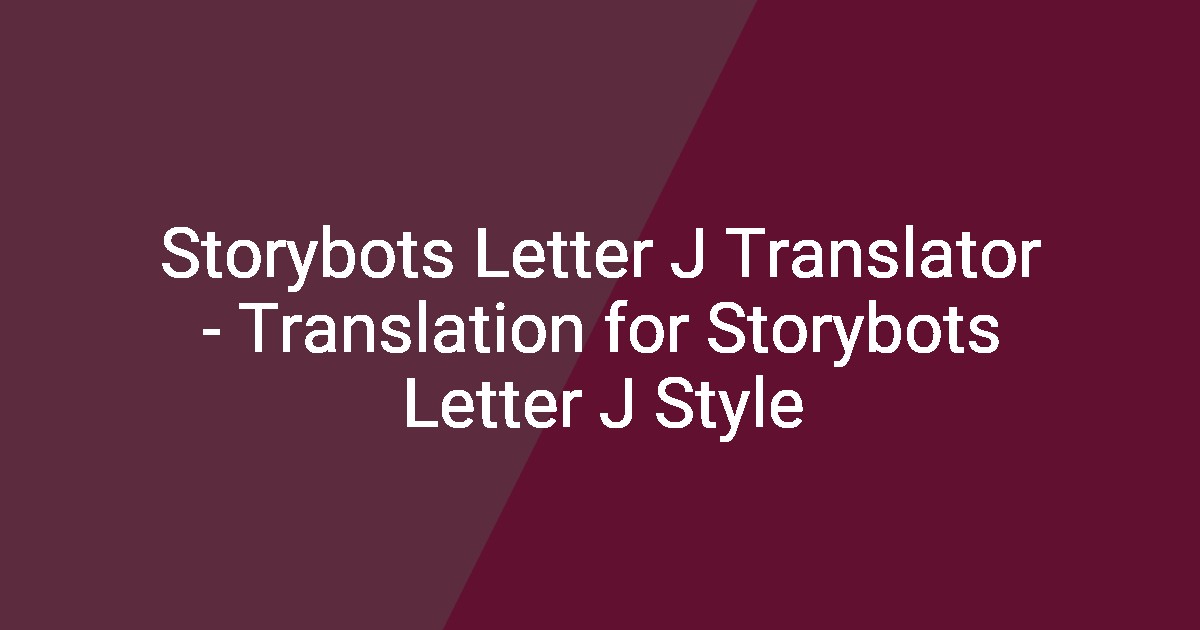 Storybots Letter J Translator - Translation for Storybots Letter J Style