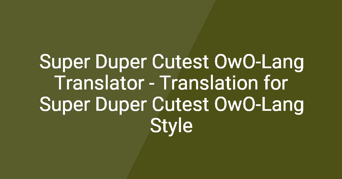 Super Duper Cutest OwO-Lang Translator - Translation for Super Duper ...