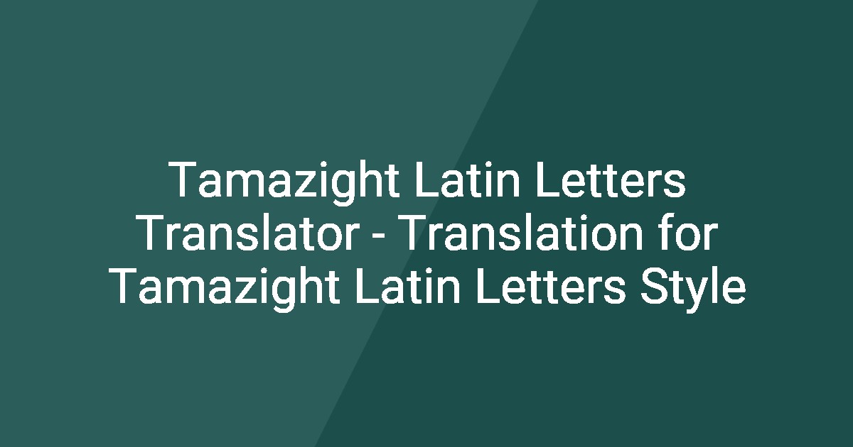 Tamazight Latin Letters Translator - Translation for Tamazight Latin ...