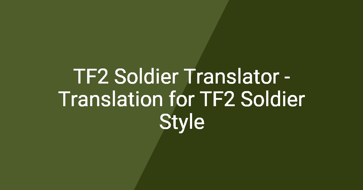 TF2 Soldier Translator - Translation for TF2 Soldier Style
