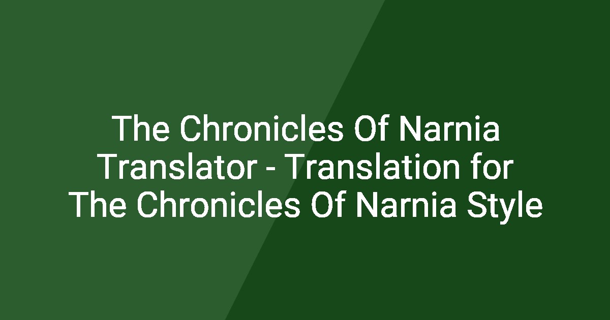 The Chronicles Of Narnia Translator - Translation for The Chronicles Of ...
