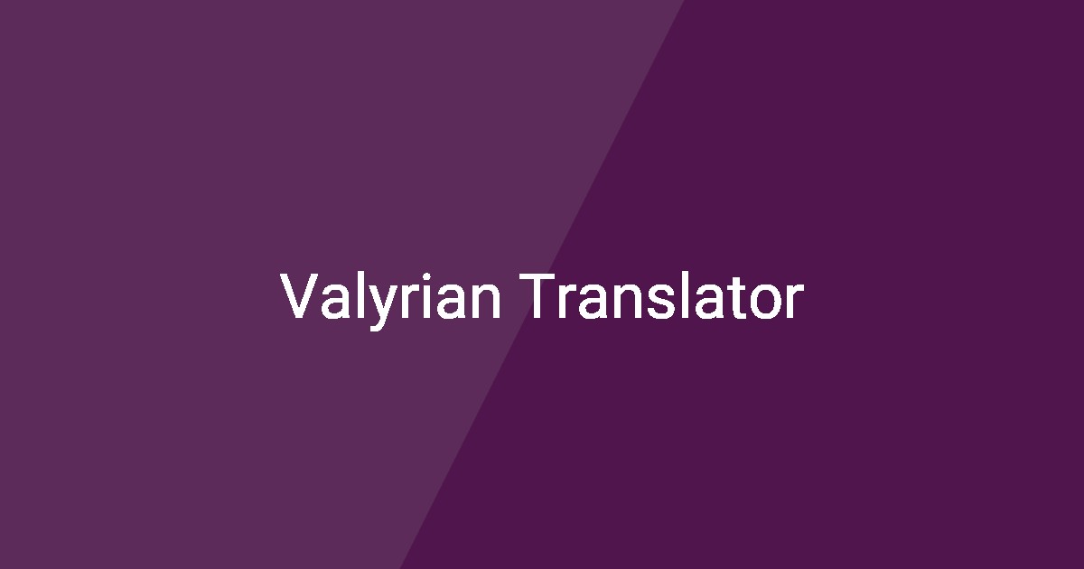 Valyrian Translator - High Valyrian Translator