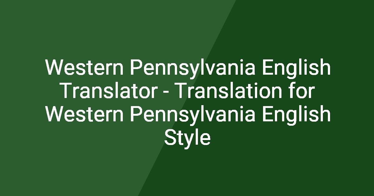 Western Pennsylvania English Translator - Translation for Western ...