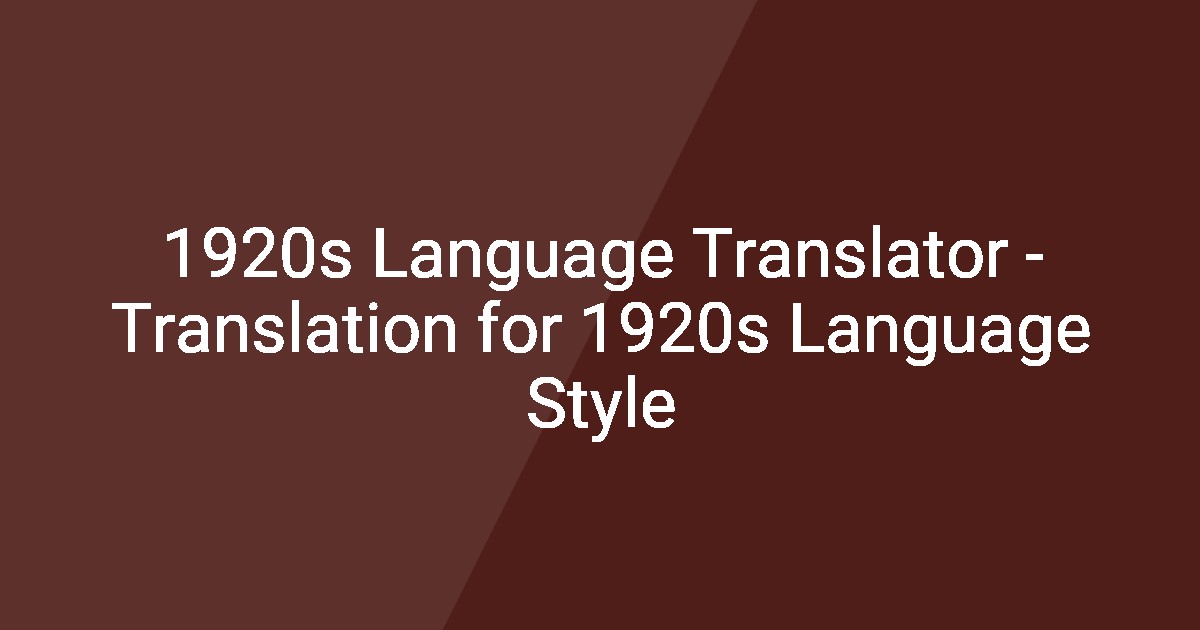 1920s Language Translator - Translation for 1920s Language Style