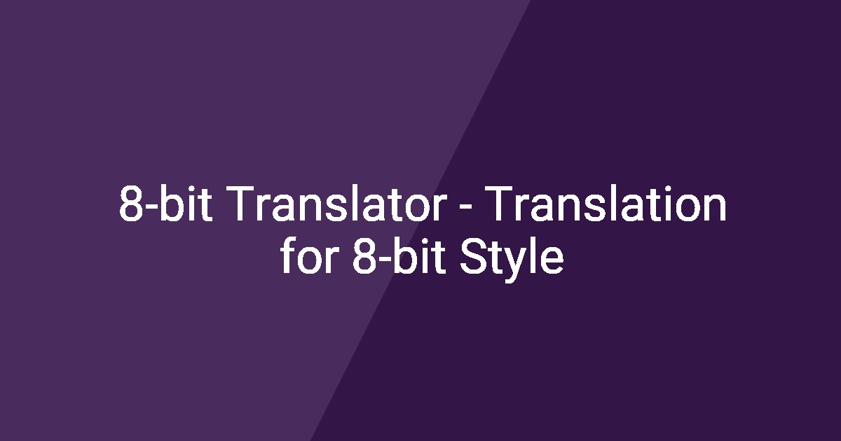 8-bit Translator - Translation for 8-bit Style