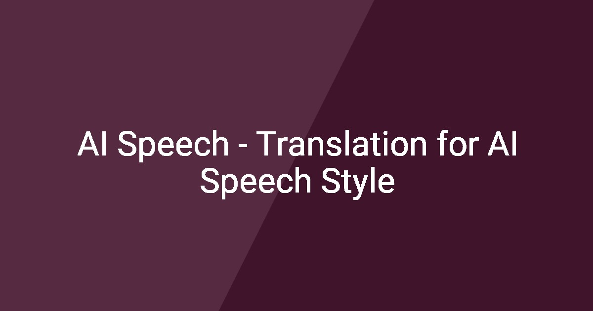 AI Speech - Translation for AI Speech Style