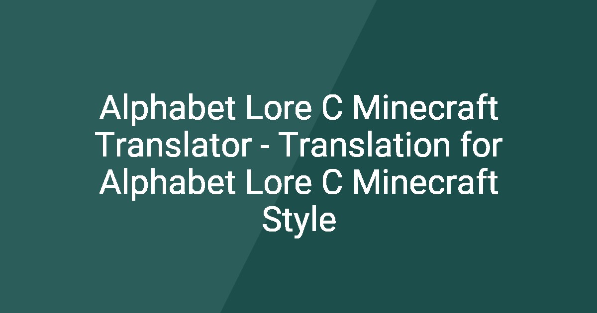 Alphabet Lore C Minecraft Translator - Translation for Alphabet Lore C ...