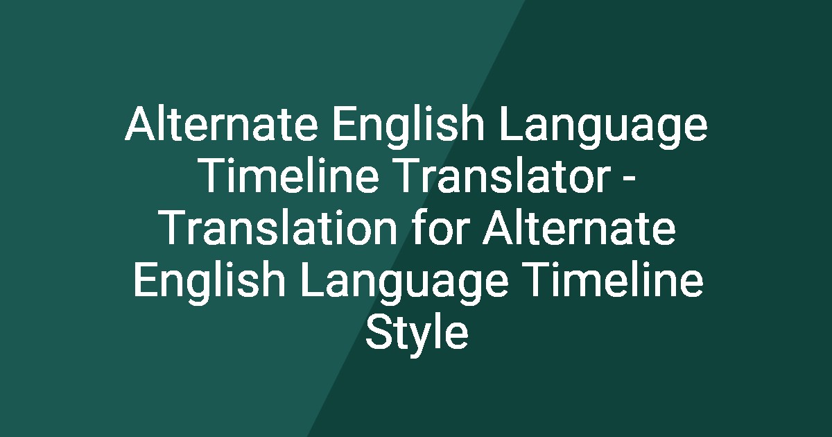 Alternate English Language Timeline Translator - Translation for ...