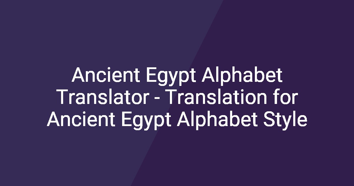 Ancient Egypt Alphabet Translator - Translation for Ancient Egypt ...