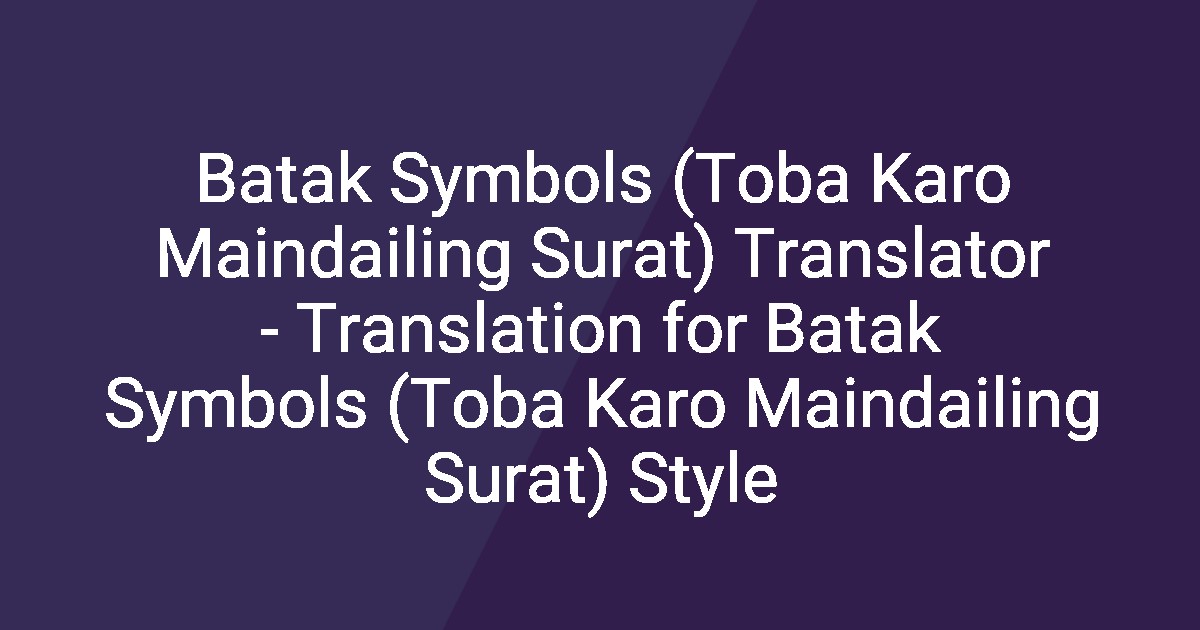Batak Symbols (Toba Karo Maindailing Surat) Translator - Translation ...