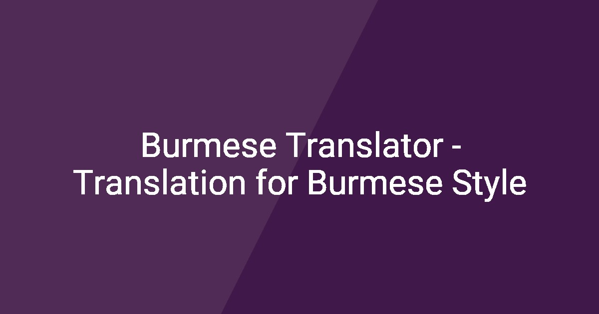 Burmese Translator - Translation for Burmese Style