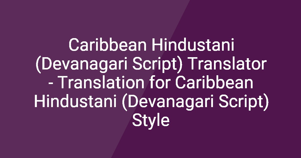 Caribbean Hindustani (Devanagari Script) Translator - Translation for ...