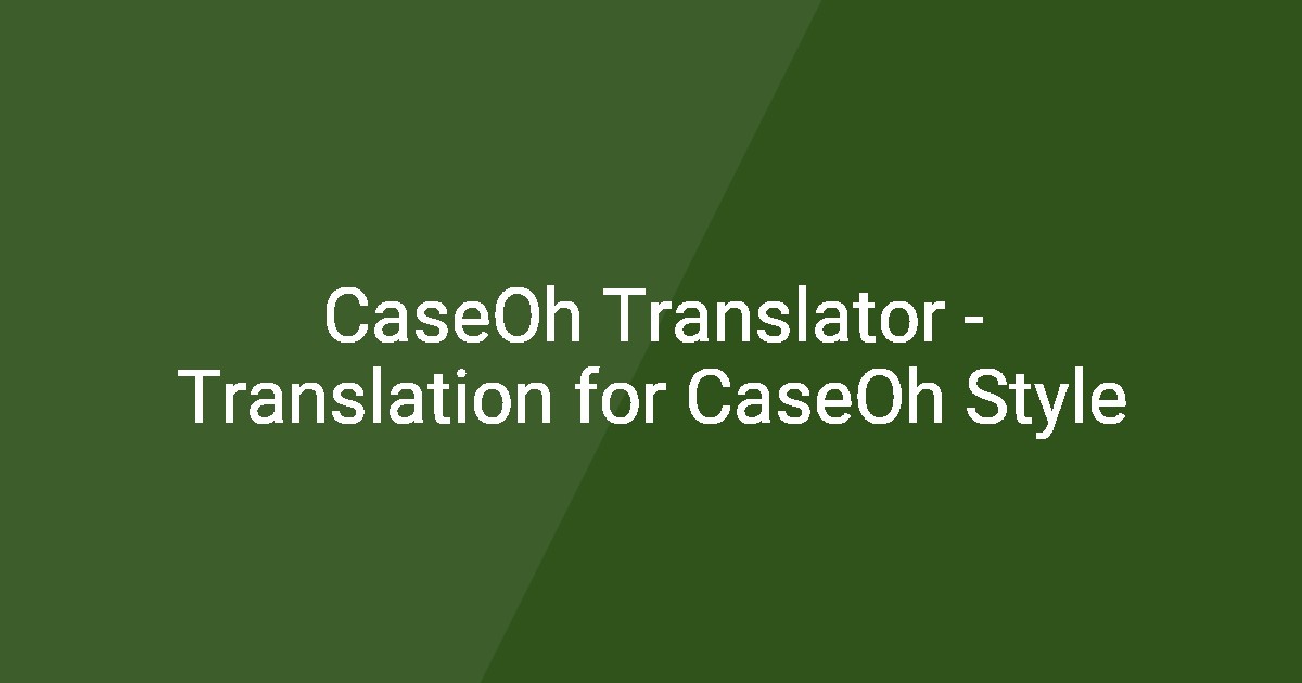 CaseOh Translator - Translation for CaseOh Style