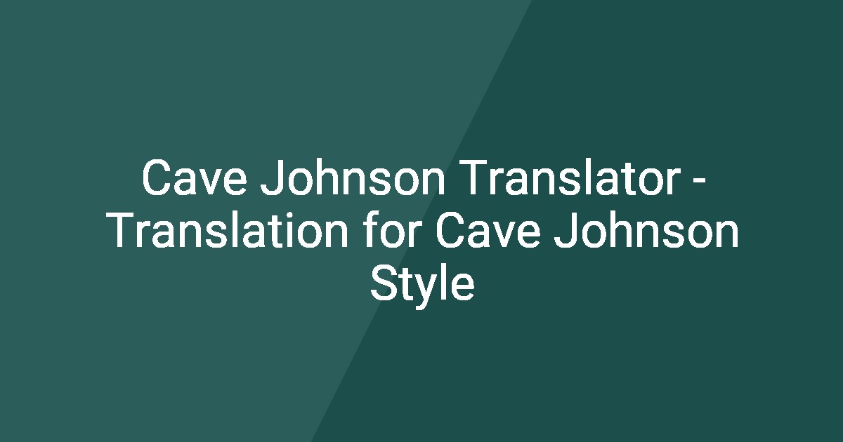 Cave Johnson Translator - Translation for Cave Johnson Style
