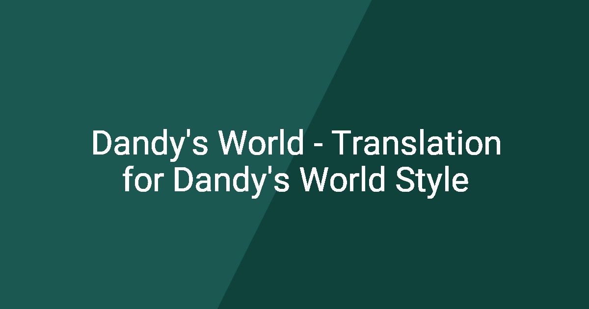 Dandy's World - Translation for Dandy's World Style