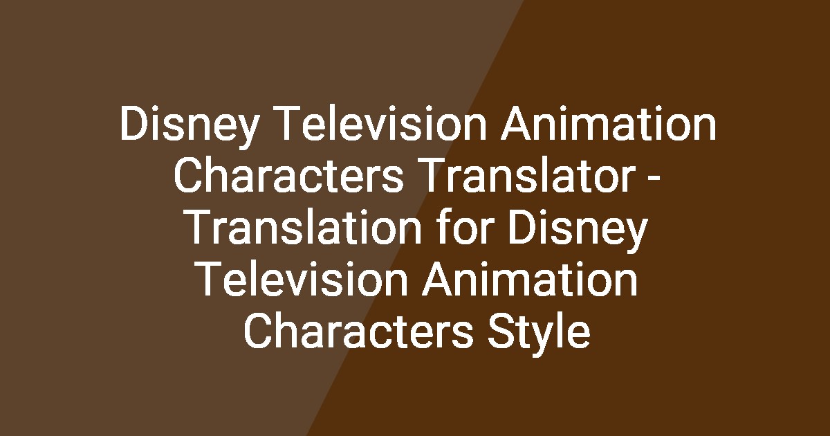 Disney Television Animation Characters Translator - Translation for ...