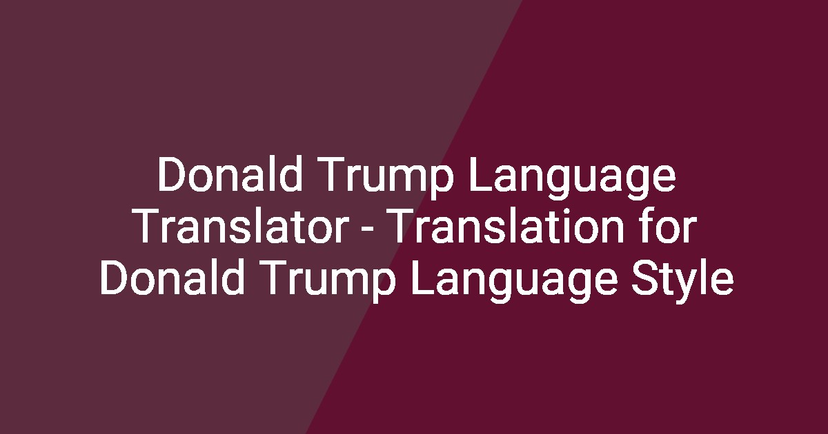 Donald Trump Language Translator - Translation for Donald Trump ...