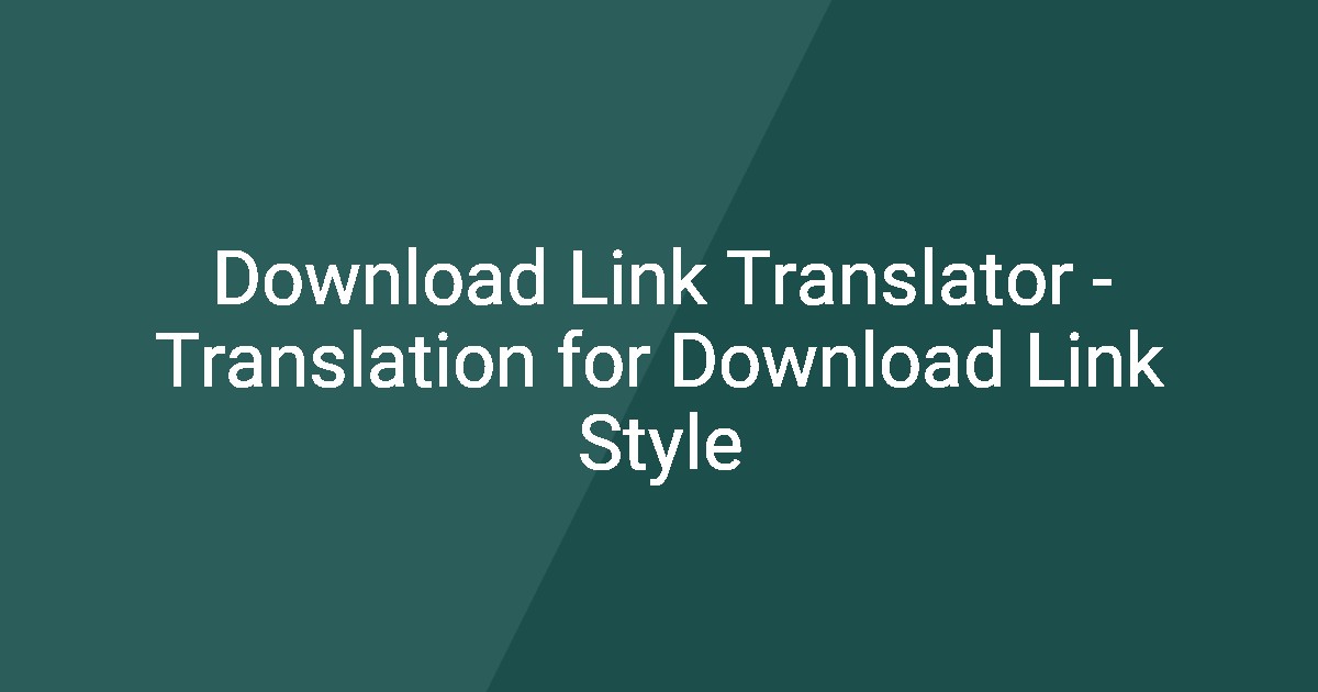 Download Link Translator - Translation for Download Link Style