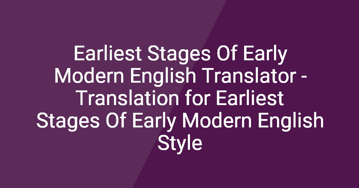Earliest Stages Of Early Modern English Translator - Translation for ...
