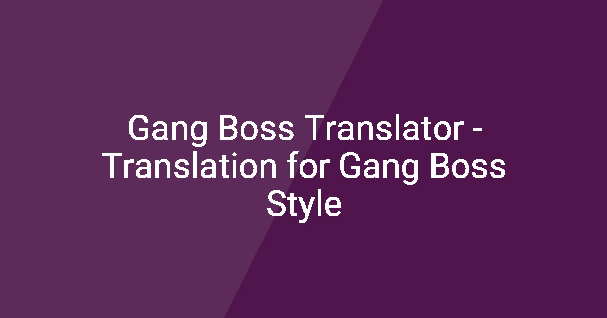 Gang Boss Translator - Translation for Gang Boss Style